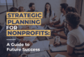Strategic Planning for Nonprofits: A Guide to Future Success : Laridae